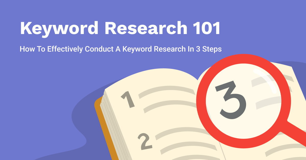 Keyword Research 101 - How To Effectively Conduct A Keyword Research